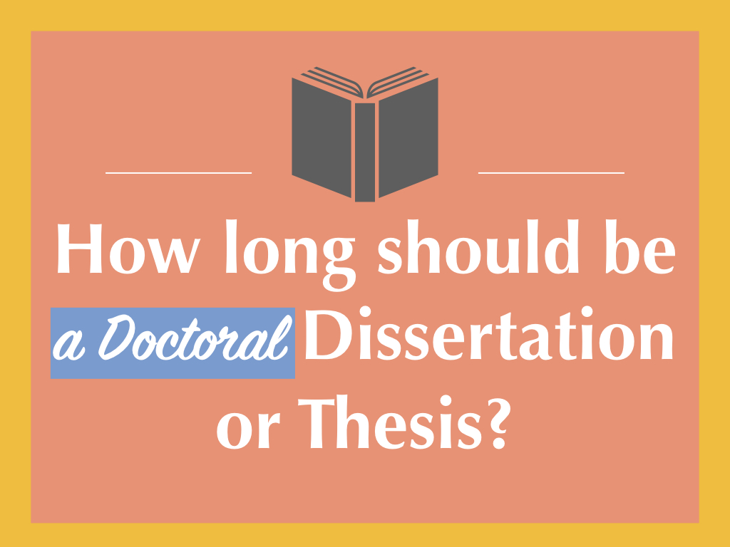 How Long Should Be A Doctoral Dissertation Or Thesis ThePhDHub
